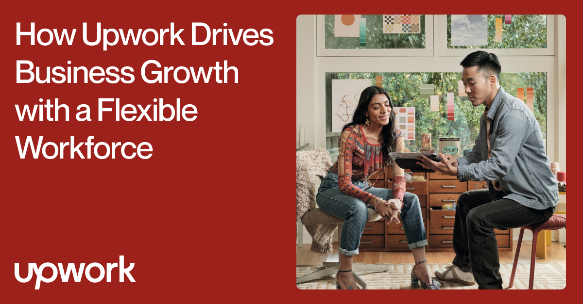 How Upwork Drives Business Growth with a Flexible Workforce